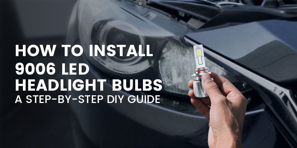 How to Install 9006 LED Headlight Bulbs: A Step-by-Step DIY Guide – Lasfit®