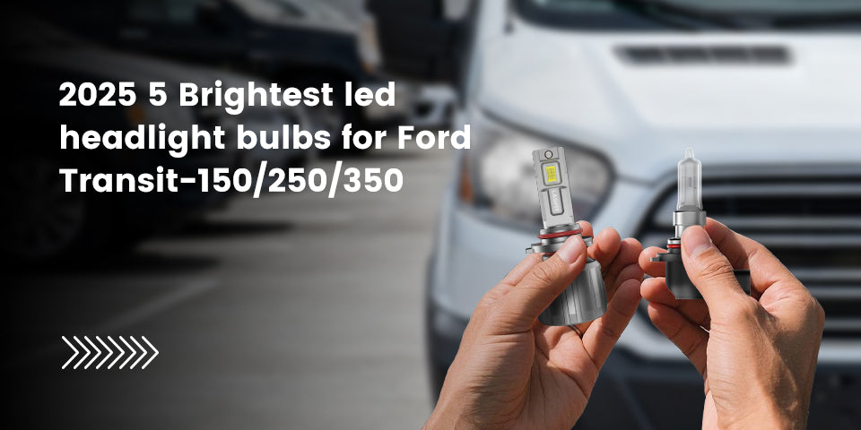 2025 5 Brightest led headlight bulbs for Ford Transit-150/250/350 – Lasfit®