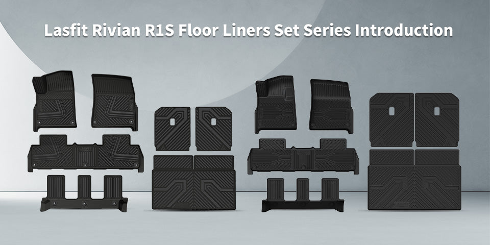 Lasfit Rivian R1S Floor Liners Set Series Introduction – Lasfit®
